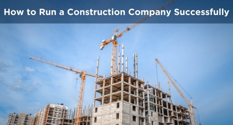 How to Run a Construction Company Successfully